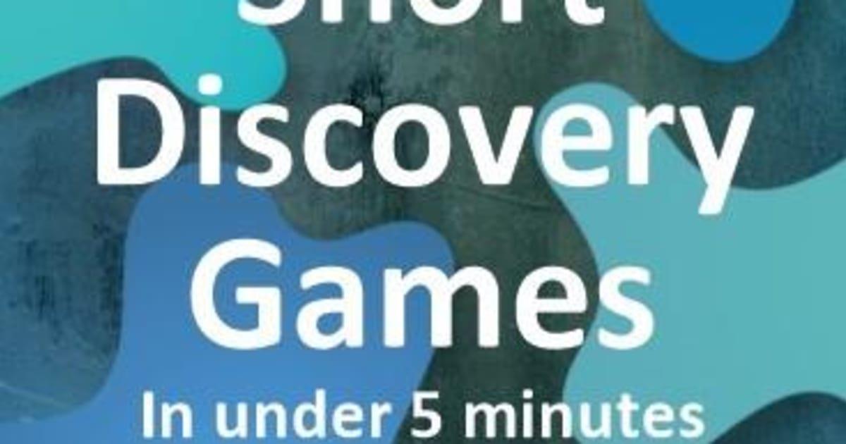 Games -discovery under 5 minutes