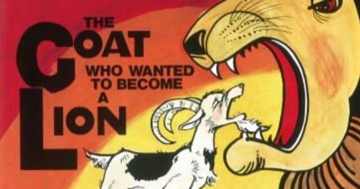 The Goat who wanted to become a Lion