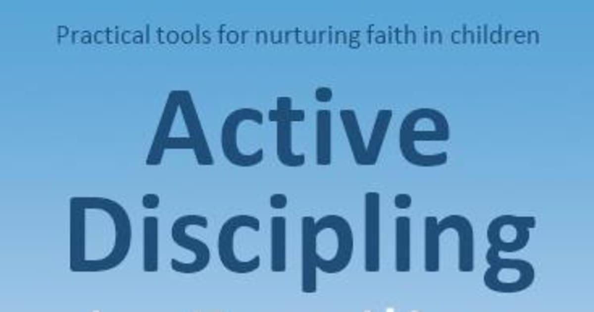 Active Discipling in Families - the family toolkit